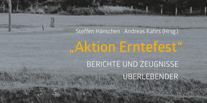 „Aktion Erntefest“. Berichte und Zeugnisse Überlebender | Topf & Söhne